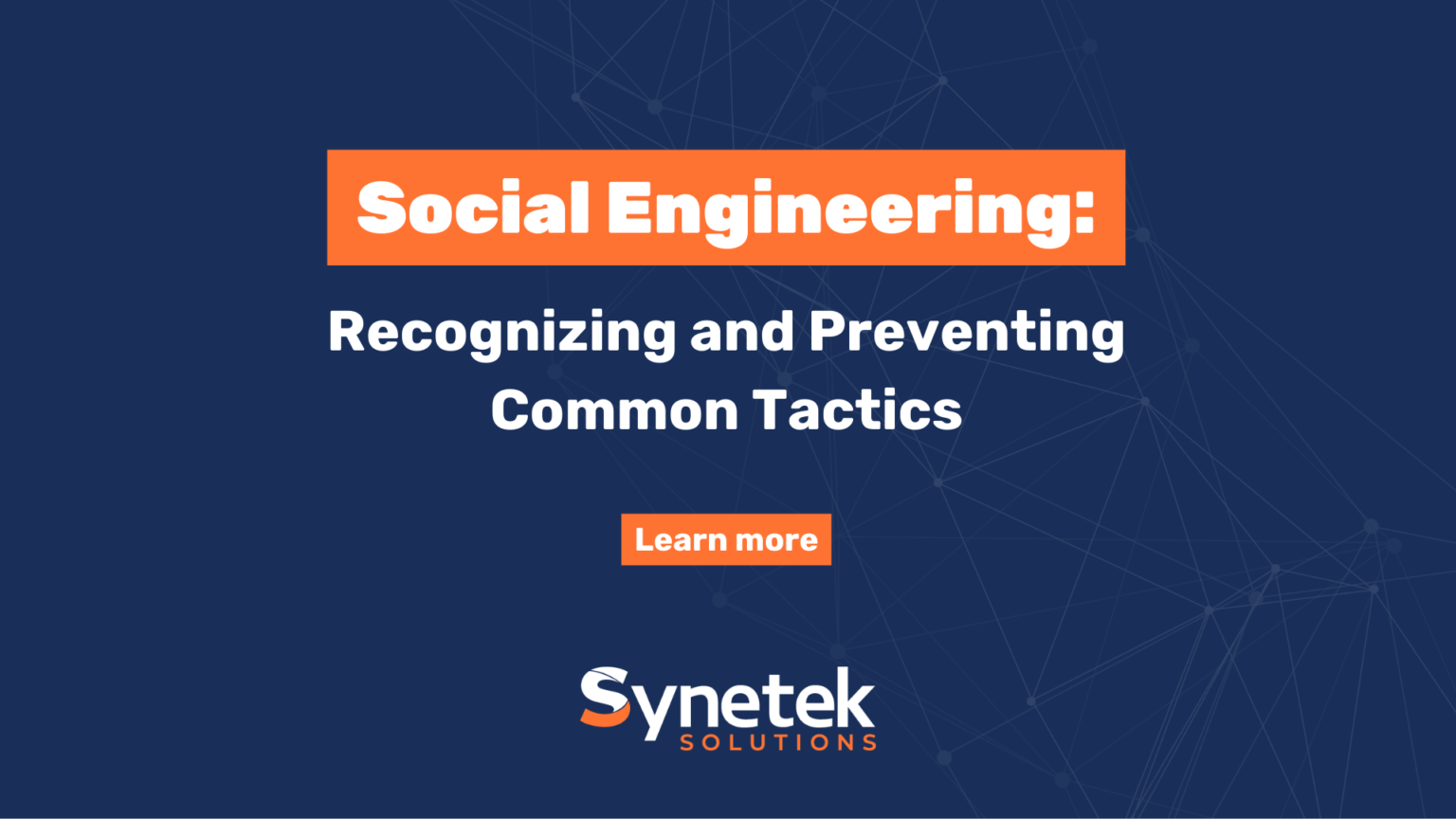 Social Engineering: Recognizing and Preventing Common Tactics – Synetek ...